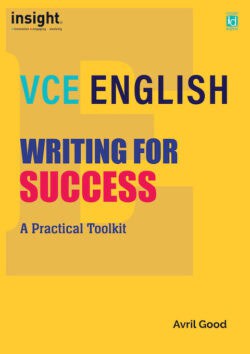 VCE English Writing for Success: A practical toolkit - Insight Publications