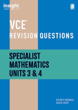 VCE Revision Questions - Specialist Mathematics Units 3 & 4 - Insight ...