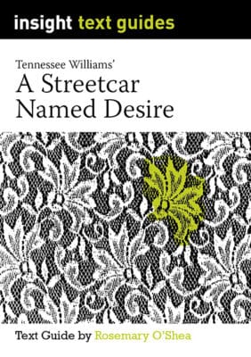 A Streetcar Named Desire – Insight Text Guide - Insight Publications