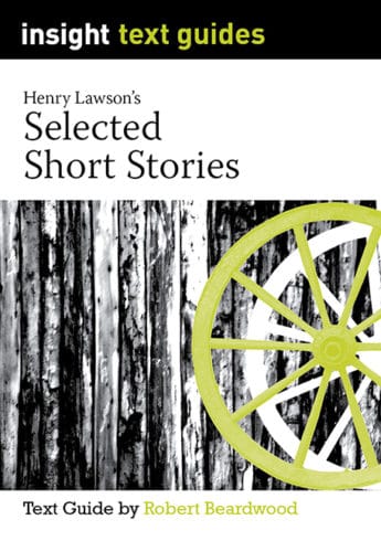 Henry Lawson’s Short Stories – Insight Text Guide - Insight Publications